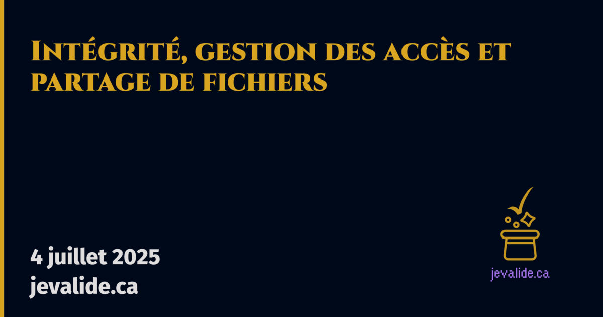 Intégrité, gestion des accès et partage de fichiers